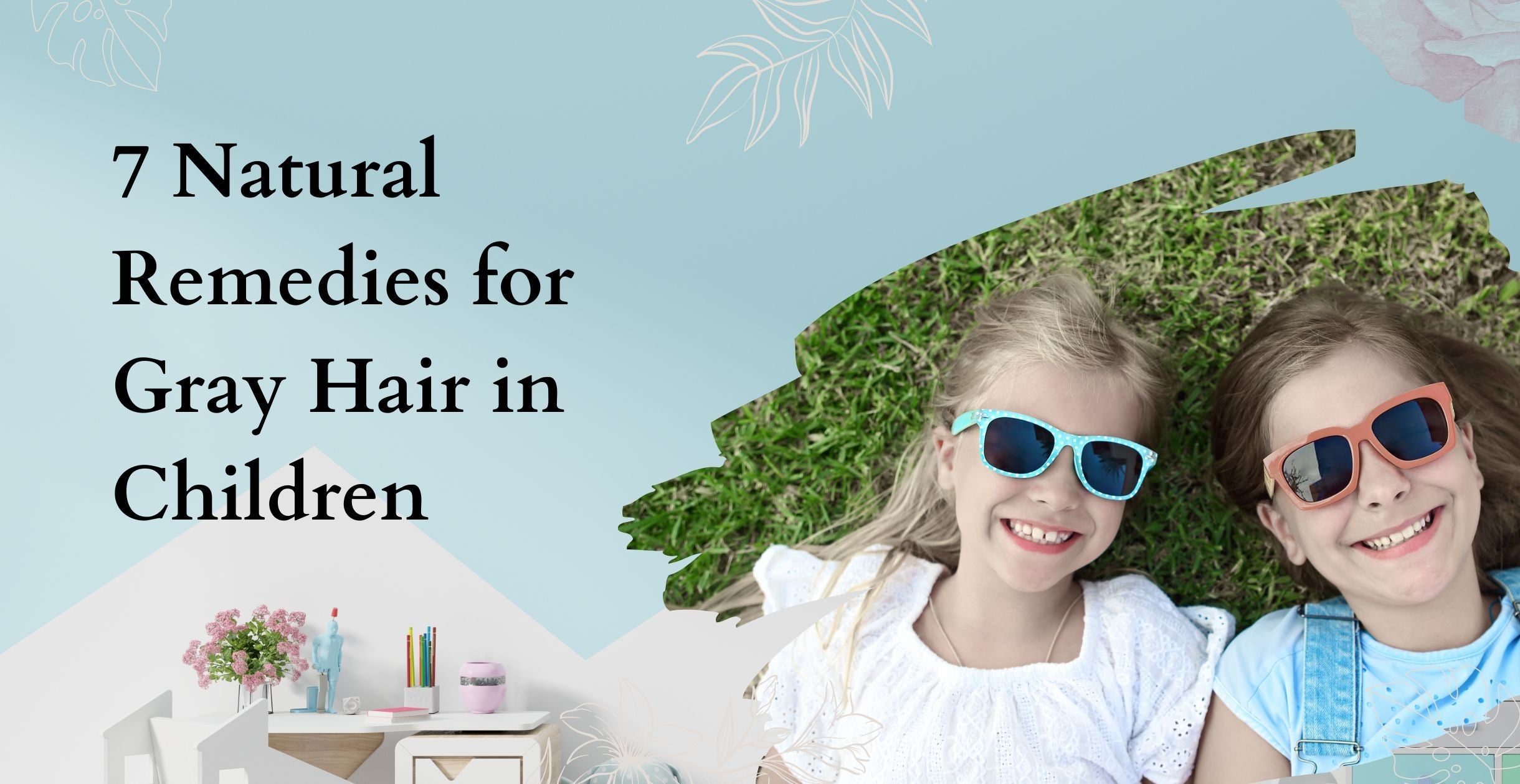 7 Natural Remedies for Gray Hair in Children | Clinikally