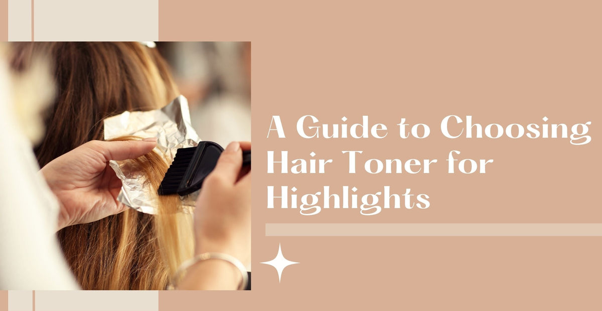 A Guide to Choosing Hair Toner for Highlights | Clinikally