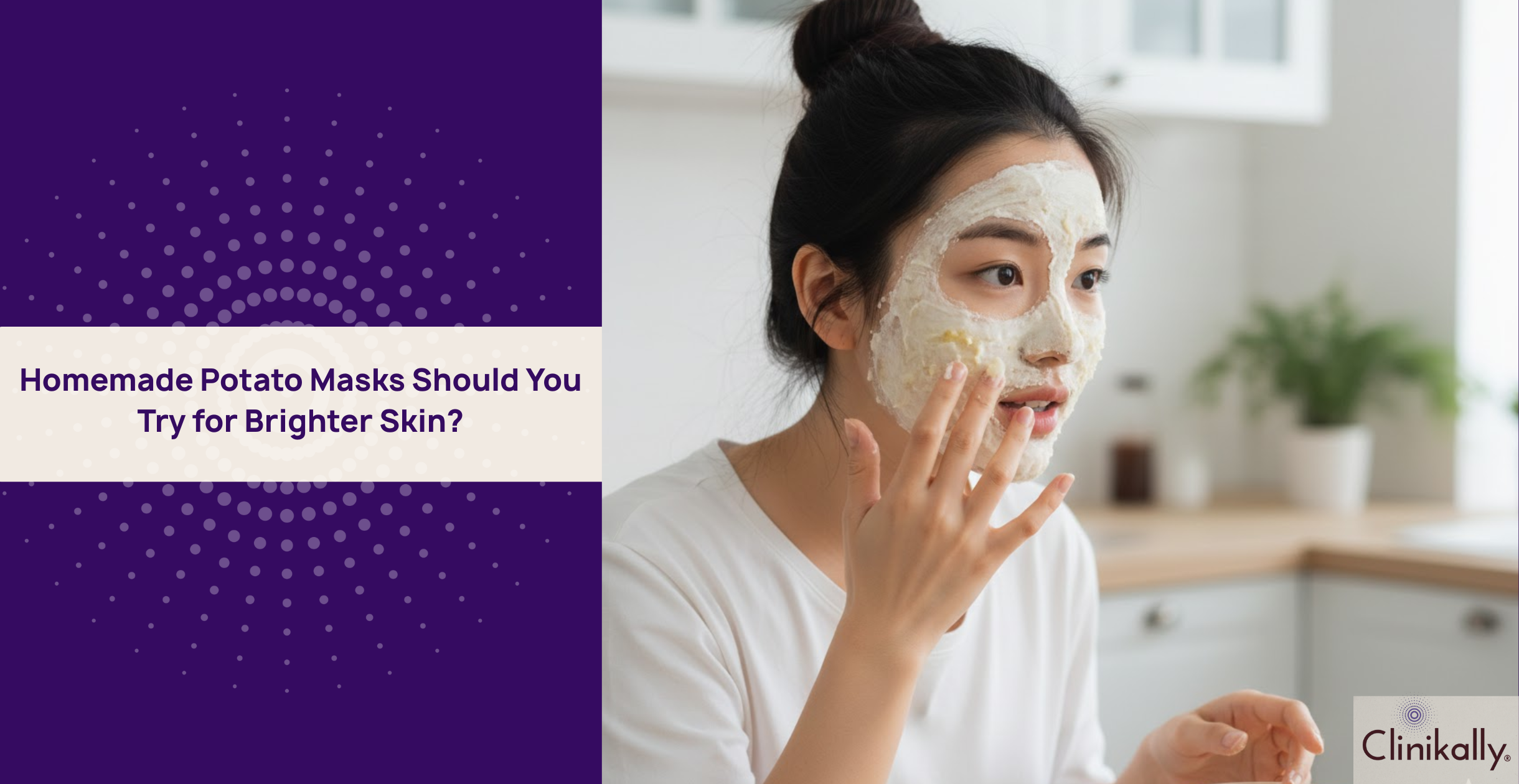 Get Brighter Skin with Homemade Potato Face Masks