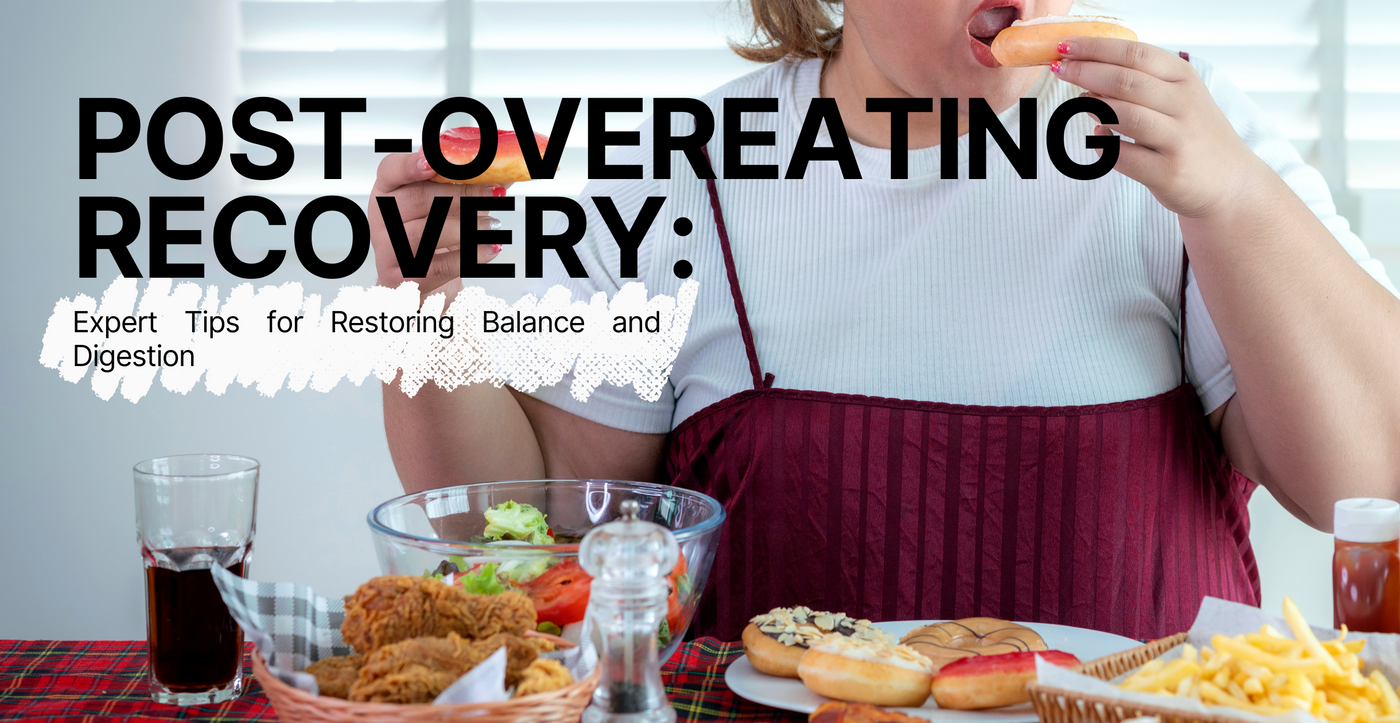 How to Recover After Overeating: Simple Steps to Feel Better