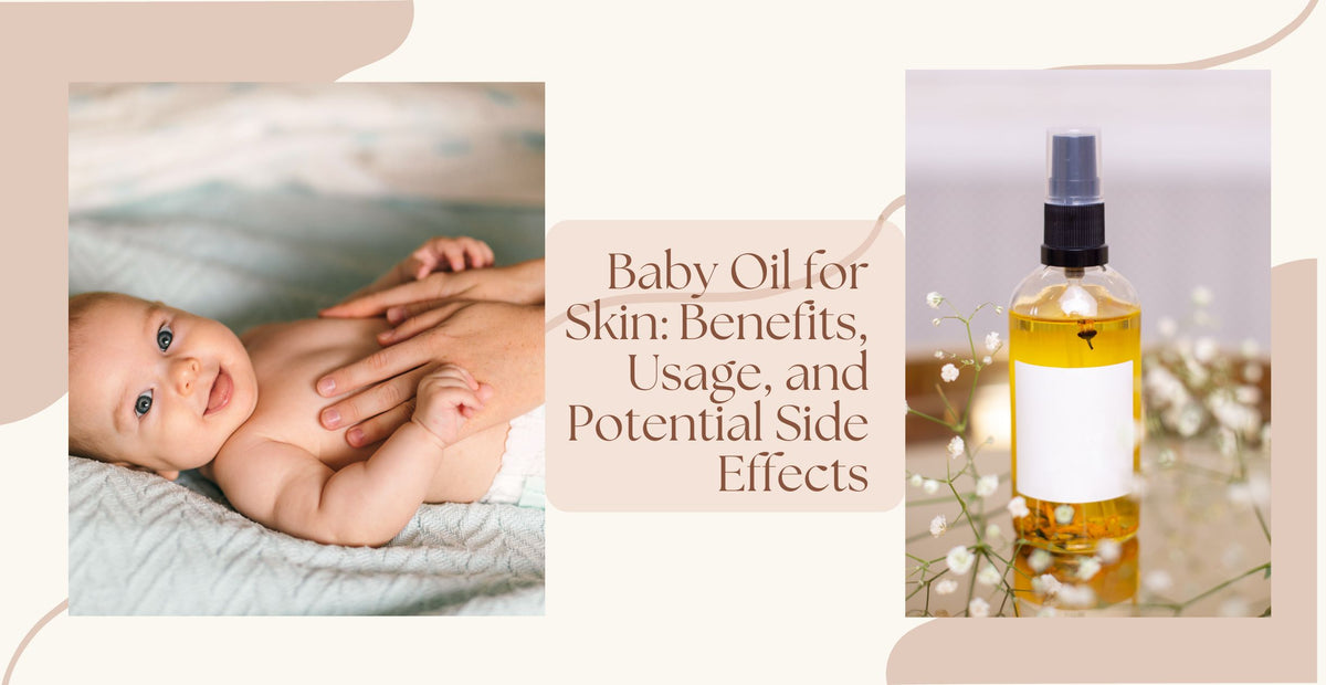 Baby Oil for Skin: Benefits, Usage, and Potential Side Effects | Clinikally