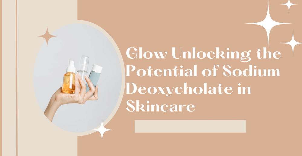 The Potential of Sodium Deoxycholate in Skincare – Clinikally