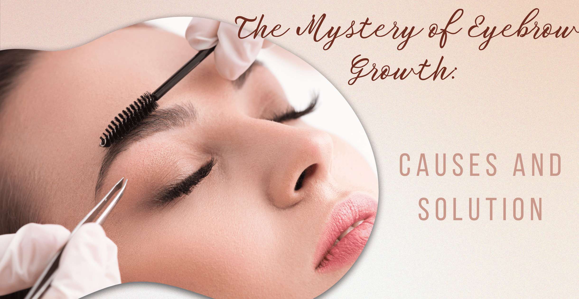The Mystery of Eyebrow Growth: Causes and Solutions | Clinikally