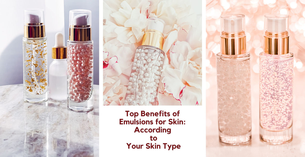 Top Benefits of Emulsions for Skin: According to Your Skin Type ...