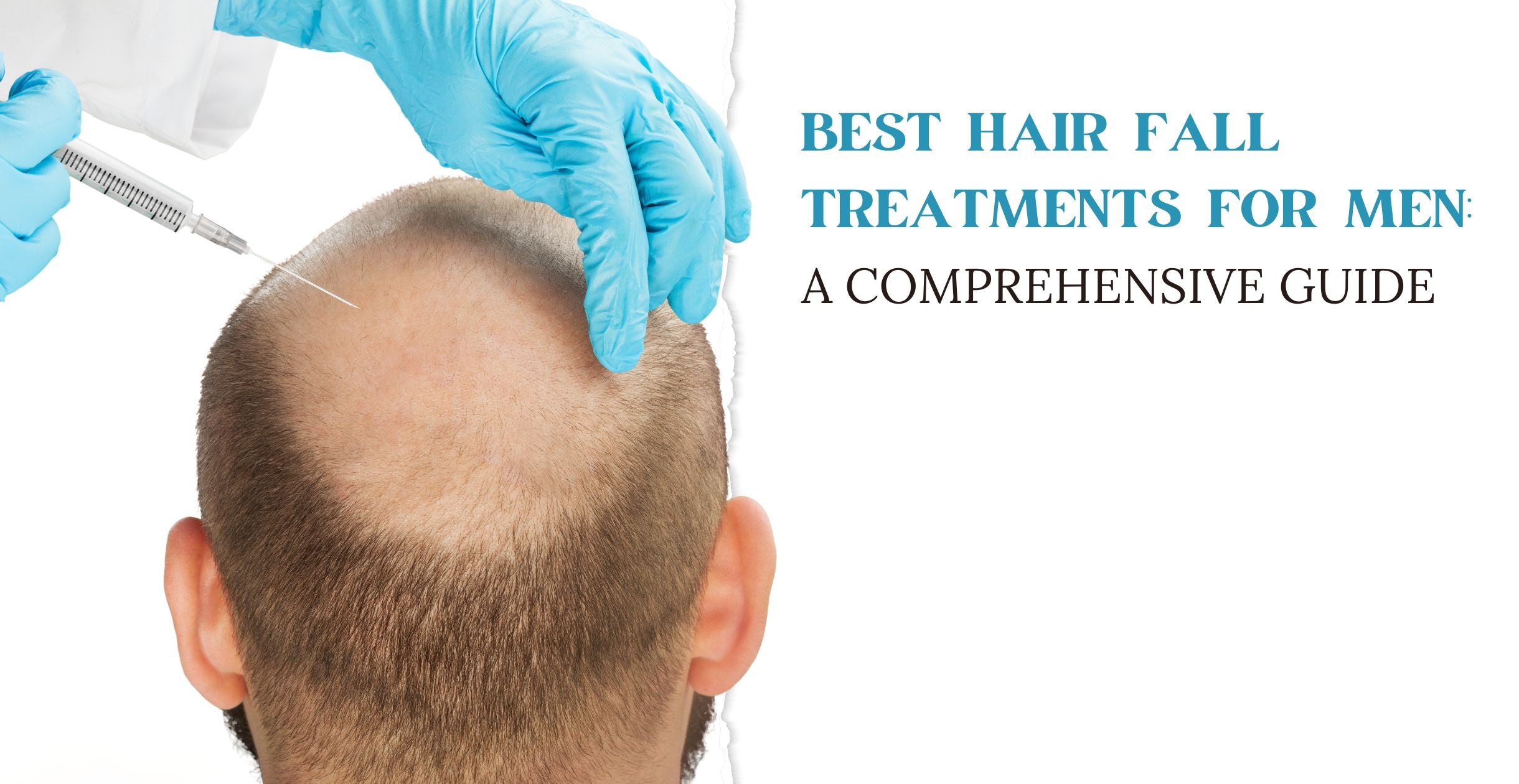 Best Hair Fall Treatments for Men: A Comprehensive Guide | Clinikally