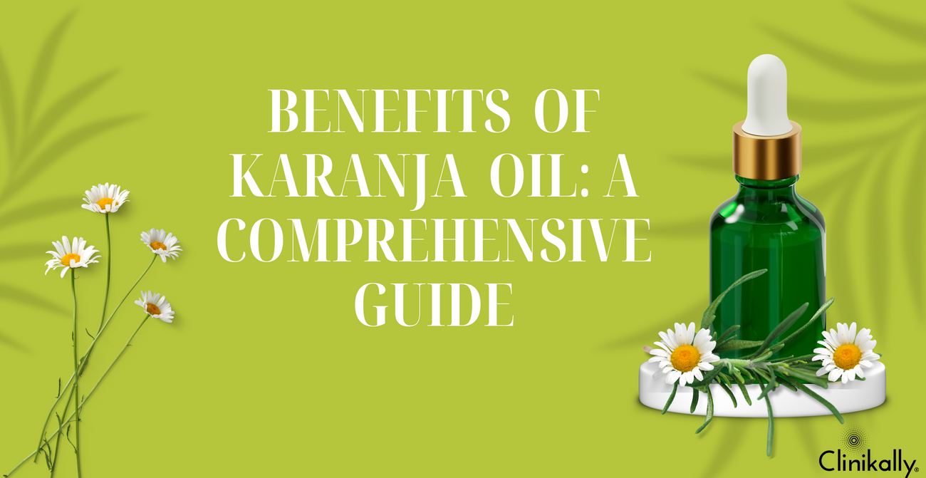 Benefits of Karanja Oil: A Comprehensive Guide | Clinikally