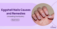 Eggshell Nails Causes & Remedies: Unravelling the Mystery | Clinikally