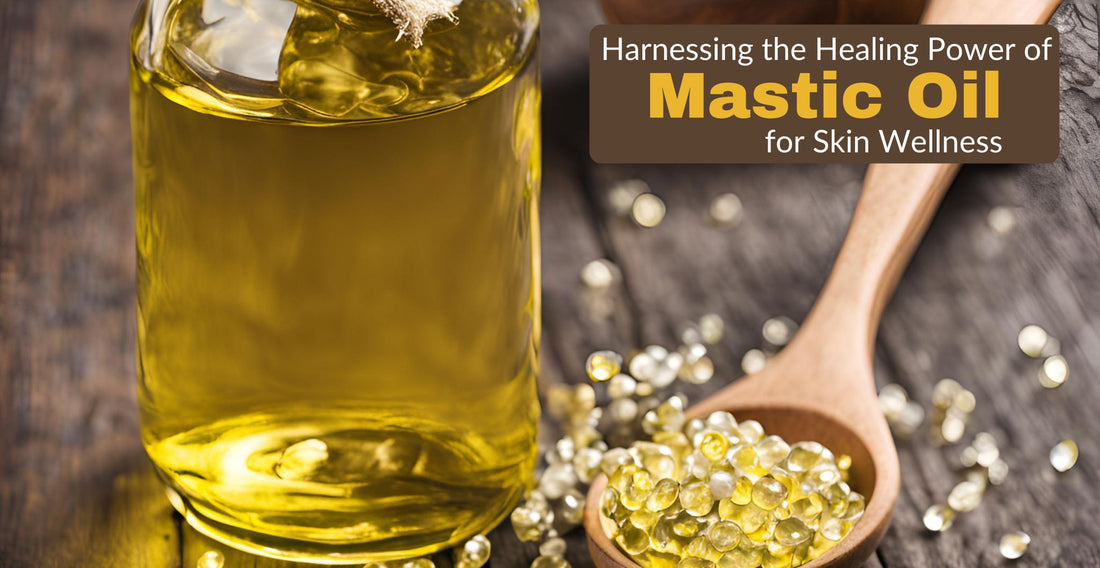Harnessing the Healing Power of Mastic Oil for Skin Wellness | Clinikally
