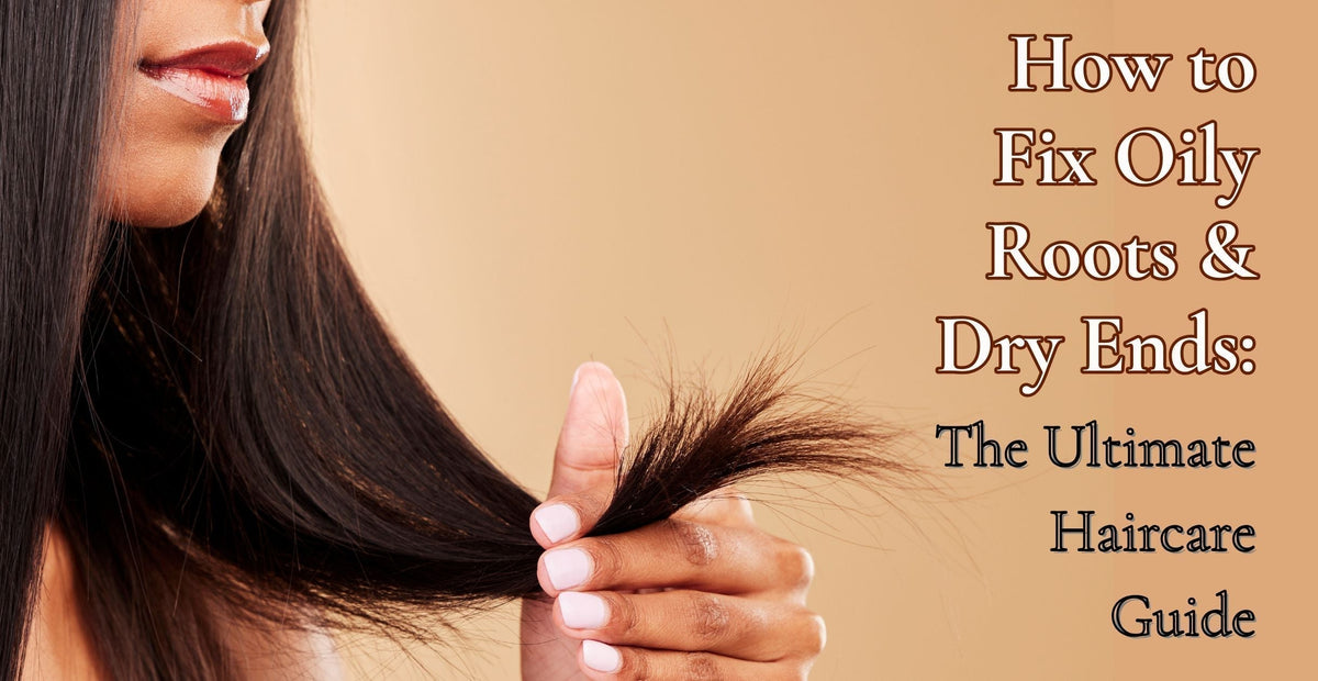 How to Fix Oily Roots & Dry Ends: Ultimate Haircare Guide | Clinikally