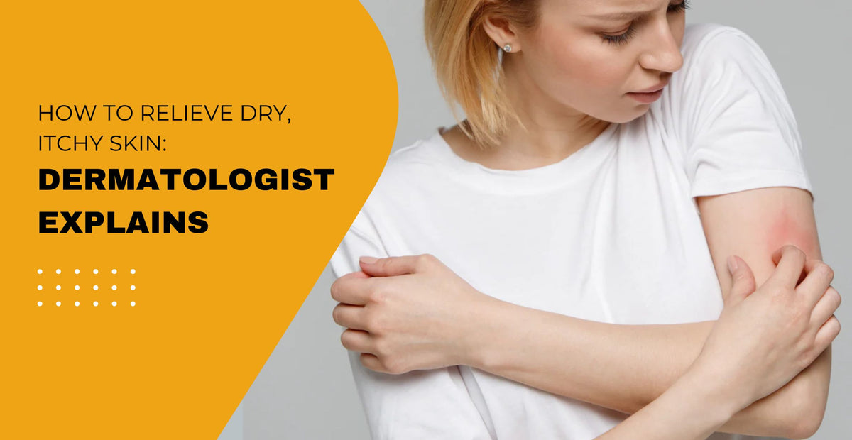 How to Relieve Dry, Itchy Skin: Dermatologist Explains | Clinikally