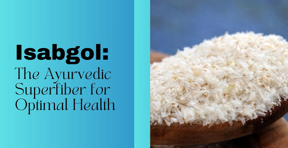 Isabgol: The Ayurvedic Superfiber for Optimal Health | Clinikally