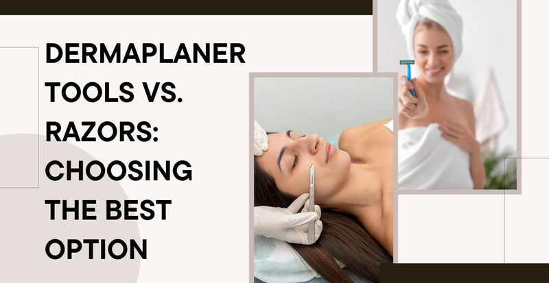 Dermaplaner Tools vs. Razors: Choosing the Best Option | Clinkally