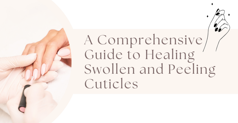 A Comprehensive Guide to Healing Swollen and Peeling Cuticles | Clinikally