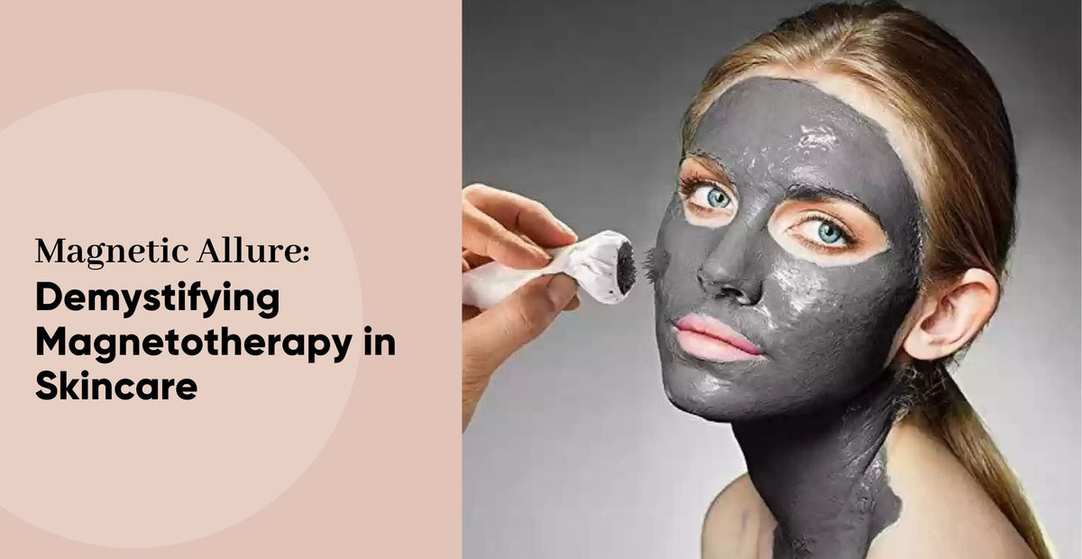 Magnetic Allure: Demystifying Magnetotherapy in Skincare | Clinikally