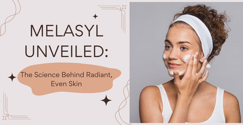 Melasyl Unveiled: The Science Behind Radiant, Even Skin | Clinikally