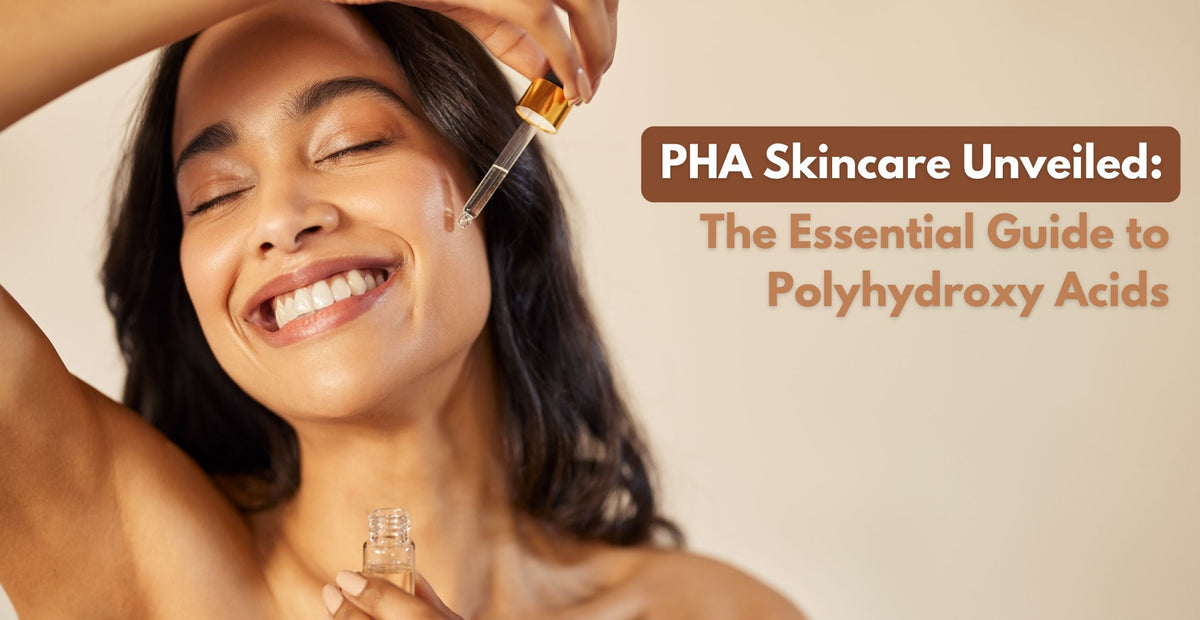 PHA Skincare Unveiled: The Essential Guide to Polyhydroxy Acids ...