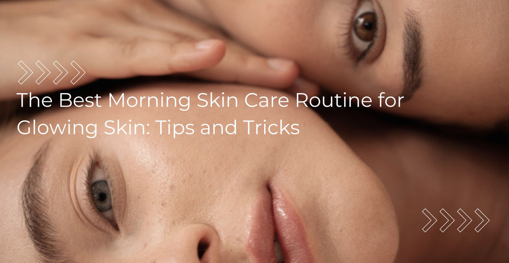 The Best Morning Skin Care Routine for Glowing Skin | Clinikally