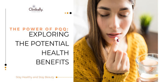 The Power of PQQ: Exploring the Potential Health Benefits | Clinikally