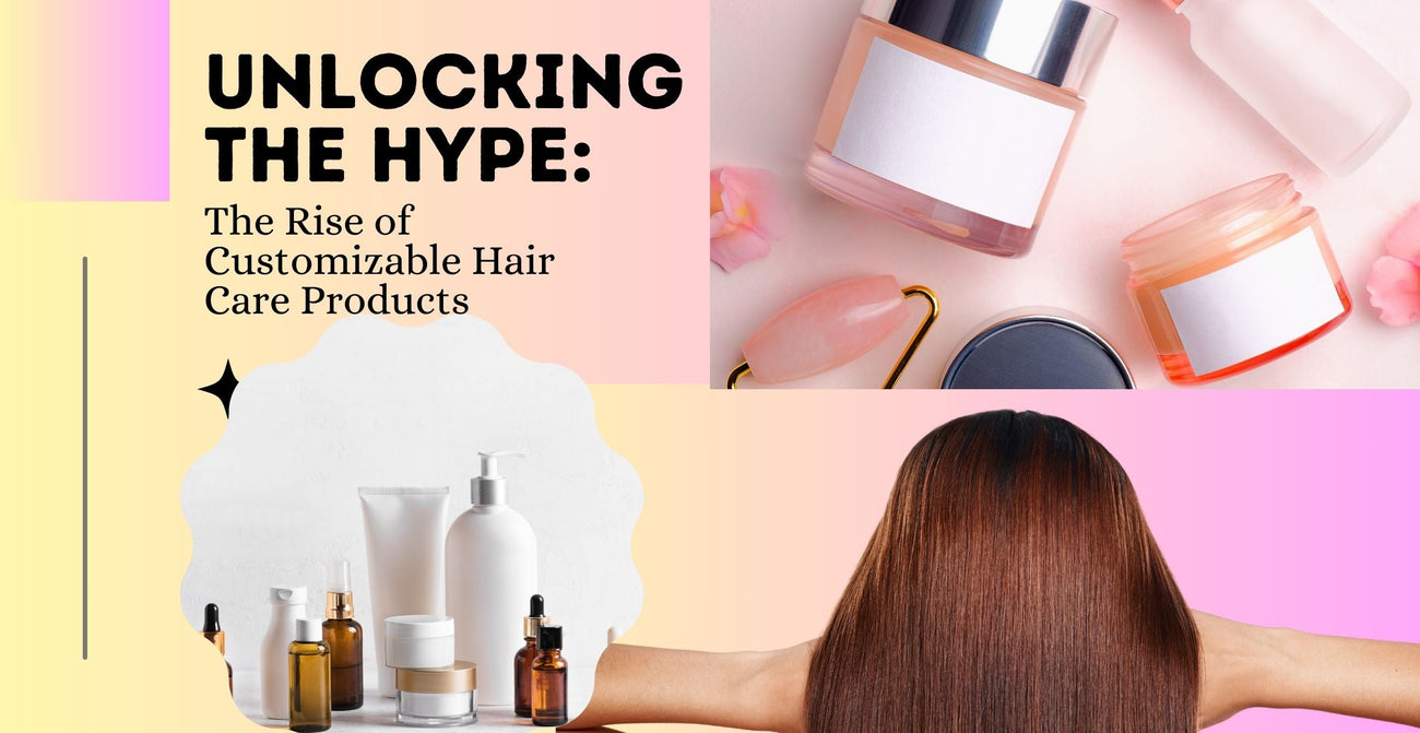 Unlocking the Hype: The Rise of Customizable Hair Care Products ...