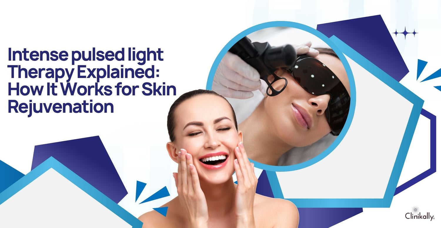 Intense pulsed light Therapy Explained: How It Works | Clinikally